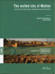 The Walled City of Multan. Guidelines for Maintenance, Conservation and ...